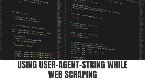 How To Use User Agent String While Web Scraping Proxies Api